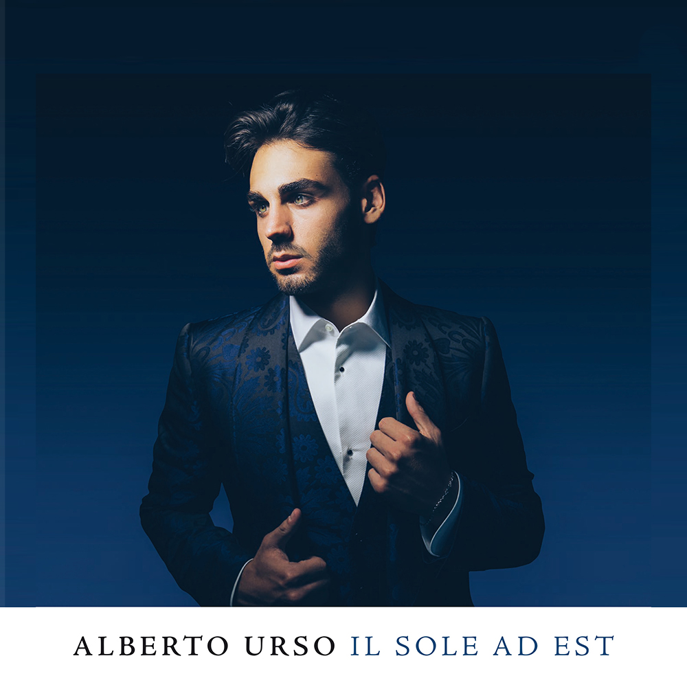 Esce Il Sole ad Est: il nuovo album di Alberto Urso - Amici Diario ...
